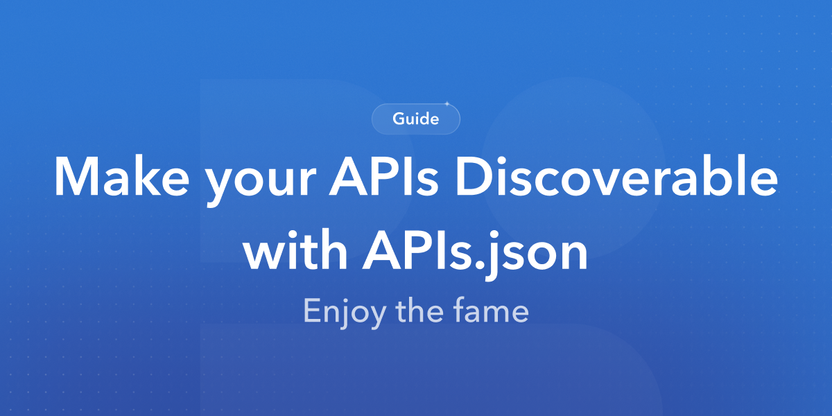 Make your APIs Discoverable with APIs.json · Bump.sh