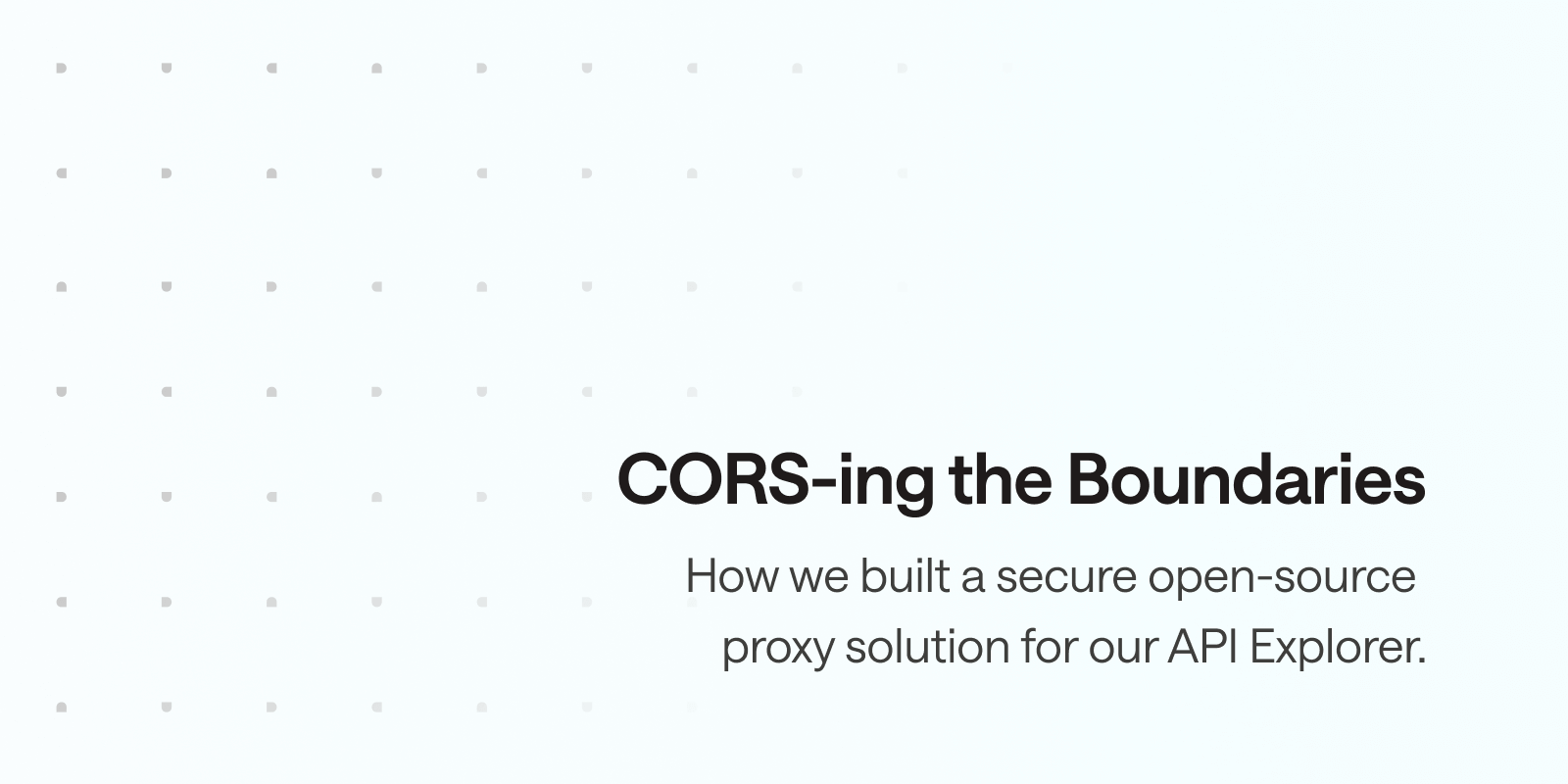 CORS-ing the Boundaries: How We Built a Secure Open-Source Proxy Solution for Our API Explorer ...