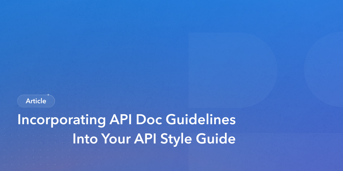 Incorporating API Documentation Guidelines Into Your API Style Guide ...