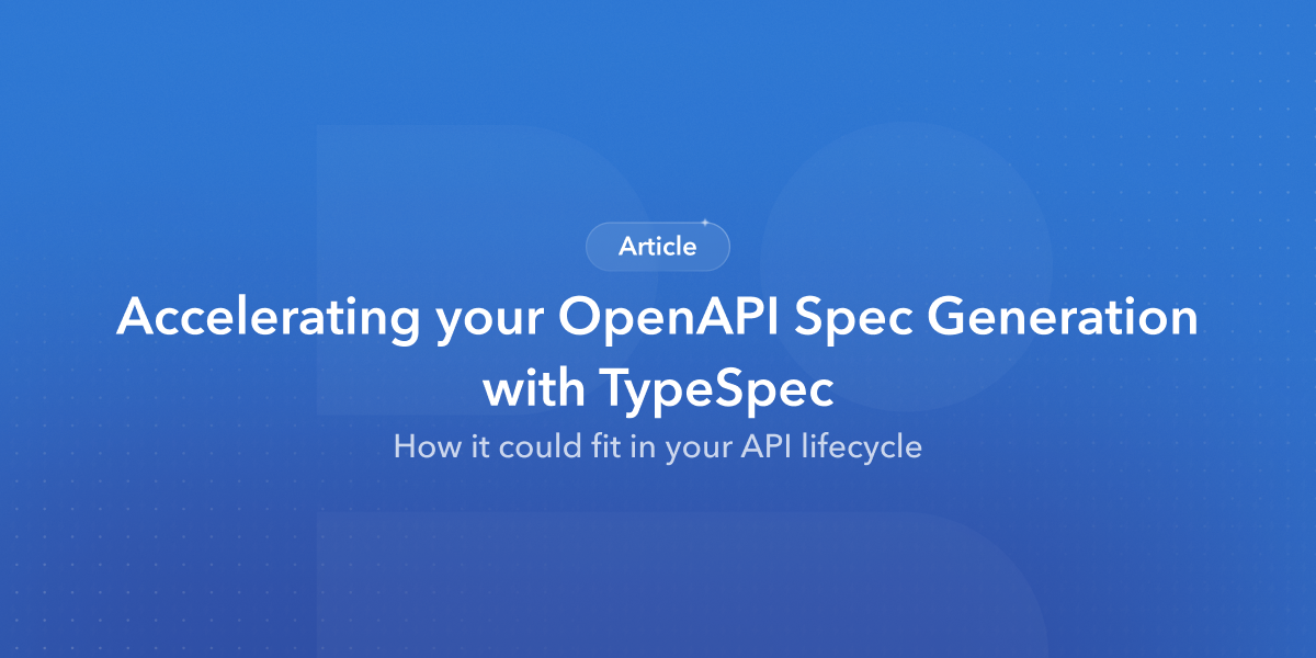 Accelerating your OpenAPI Spec Generation with TypeSpec · Bump.sh